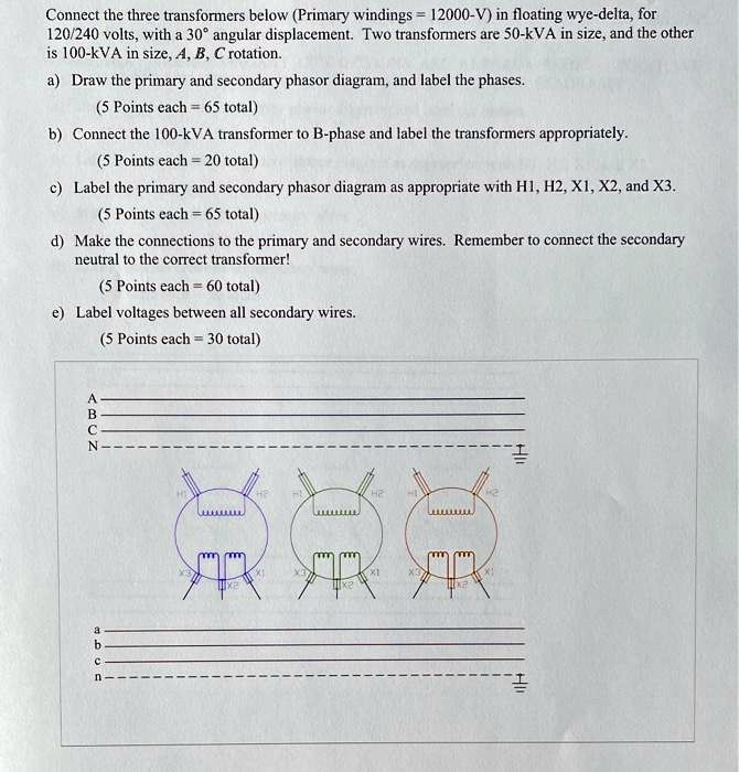 Connect the three transformers below (Primary windings = 12000-V) in ...