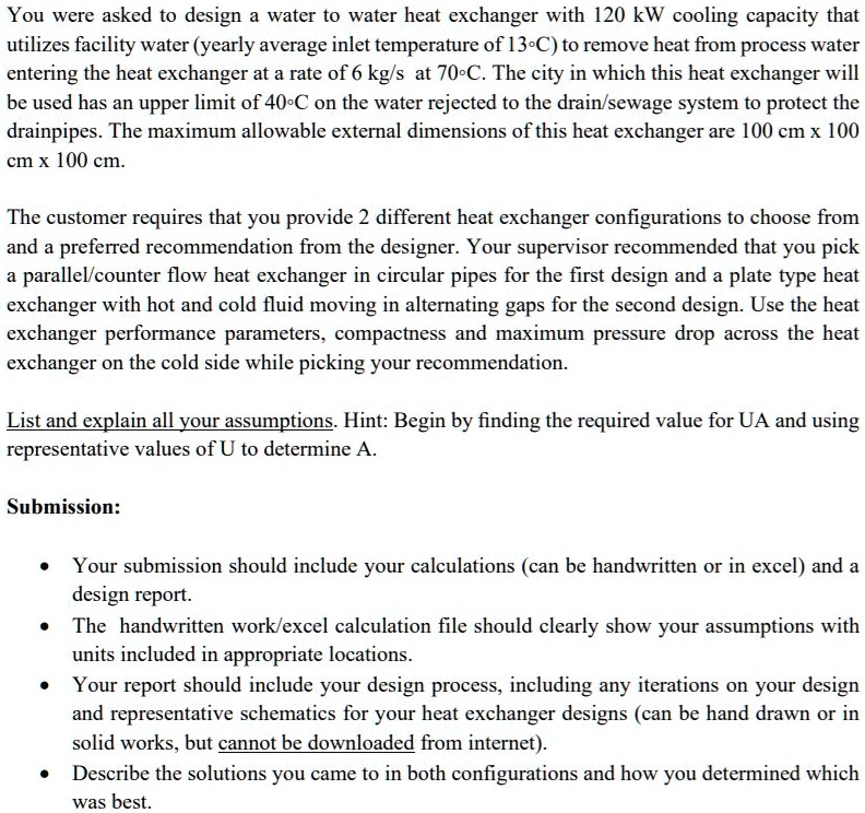 SOLVED: You were asked to design a water-to-water heat exchanger with a 120 kW cooling capacity ...