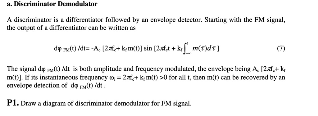 a. Discriminator Demodulator A discriminator is a differentiator followed by an envelope ...