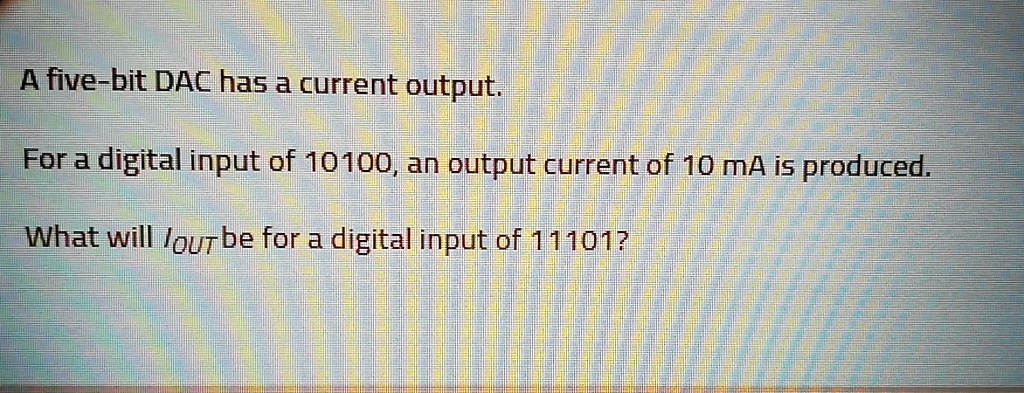 SOLVED: A five-bit DAC has a current output: For a digital input of ...