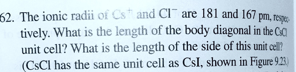 SOLVED: ' The ionic radii of Cs^+ and Cl^- are 181 and 167 pm ...