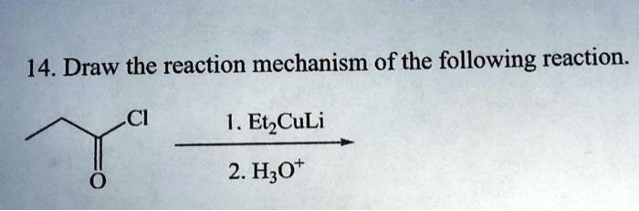 SOLVED: 14. Draw the reaction mechanism of the following reaction ...