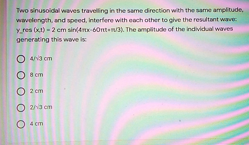 SOLVED:Two sinusoidal waves travelling in the same direction with the ...