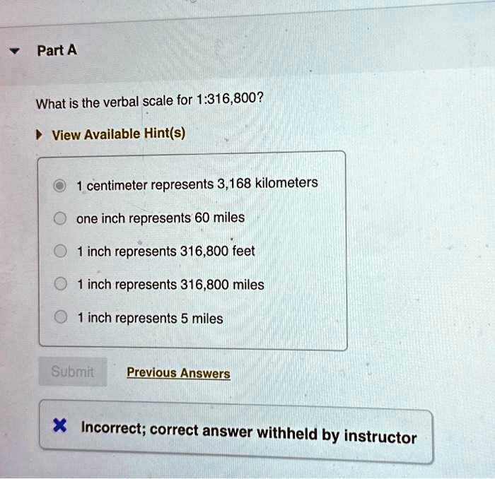 Part A What is the verbal scale for 1:316,800? View Available Hint(s) 1 ...