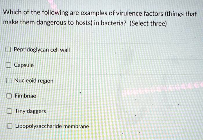 SOLVED: Which of the following are examples of virulence factors ...