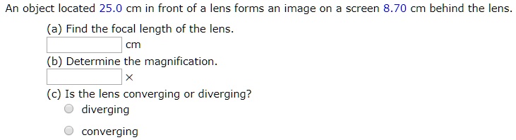 SOLVED: An object located 25.0 cm in front of a lens forms an image on ...