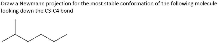 SOLVED: Draw a Newmann projection for the most stable conformation of ...