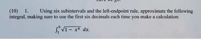 SOLVED:(10) Using six subintervals and the left-endpoint rule ...