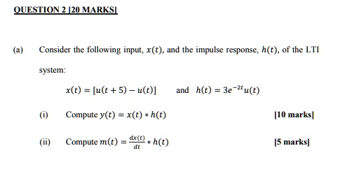 SOLVED: OUESTION 2 [20 MARKS] (a) Consider the following input, x(t ...
