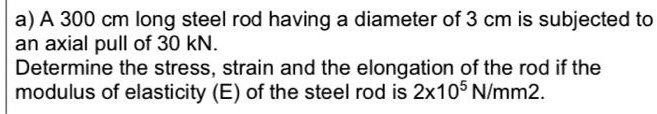 SOLVED: A 300 cm long steel rod having a diameter of 3 cm is subjected ...