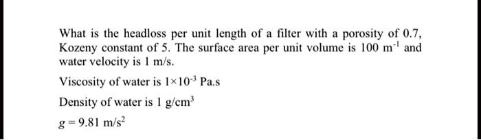 SOLVED: What is the headloss per unit length of a filter with a ...