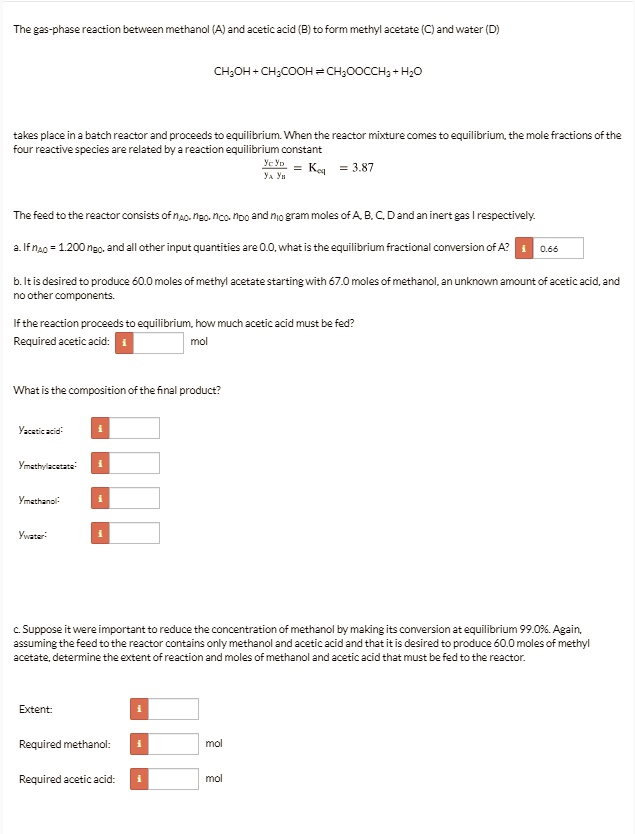 The gas-phase reaction between methanol (A) and acetic acid (B) to form ...