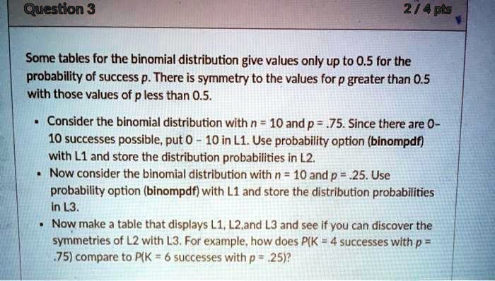 SOLVED: Some tables for the binomial distribution give values only up to 0.5 for the probability ...