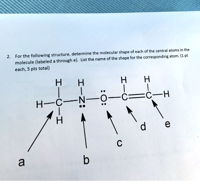 2. For the following structure, determine the molecular shape of each ...