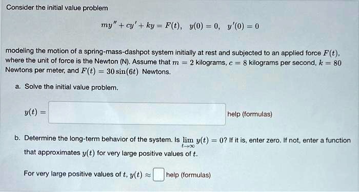 SOLVED: Consider the initial value problem my+cy+ky=Fty0=0y0=0 modeling the motion of a spring ...