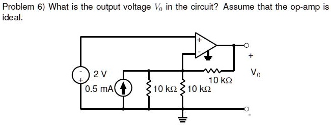 SOLVED: Problem 6) What is the output voltage V in the circuit? Assume ...