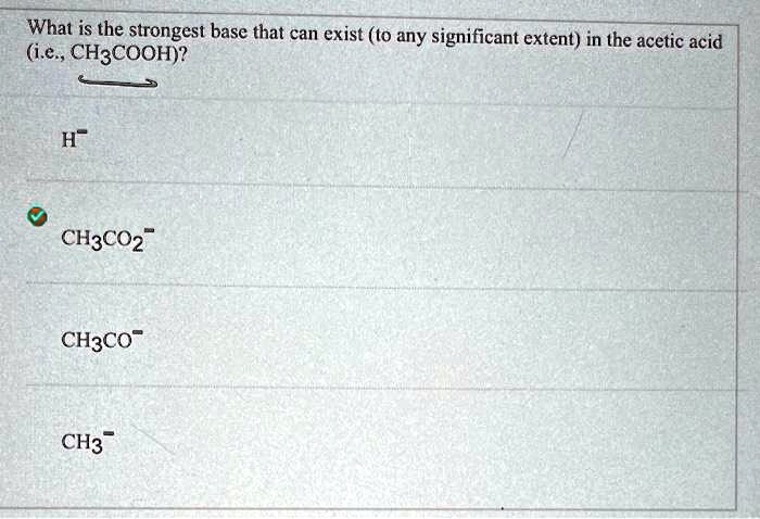 SOLVED: What is the strongest base that can exist (to any significant ...