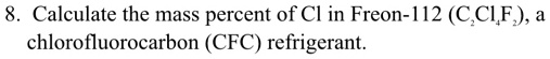 SOLVED: Calculate the mass percent of Cl in Freon-112 (CCl2F2); chlorofluorocarbon (CFC ...