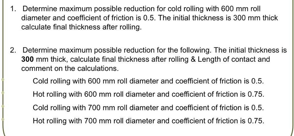 1. Determine maximum possible reduction for cold rolling with 600 mm ...