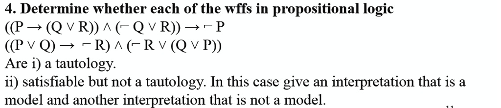 4 determine whether each of the wffs in propositional logic p q v r qvr ...