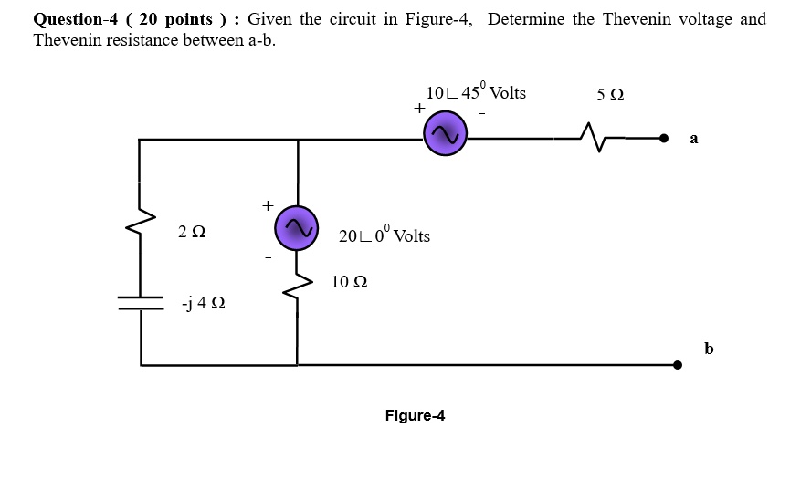 SOLVED: Question-4 ( 20 points ) : Given the circuit in Figure-4, Determine the Thevenin voltage ...