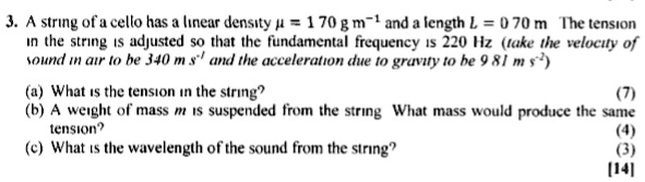 SOLVED: A string of a cello has linear density Î¼ = 170 g/m and length L = 0.70 m. The tension ...