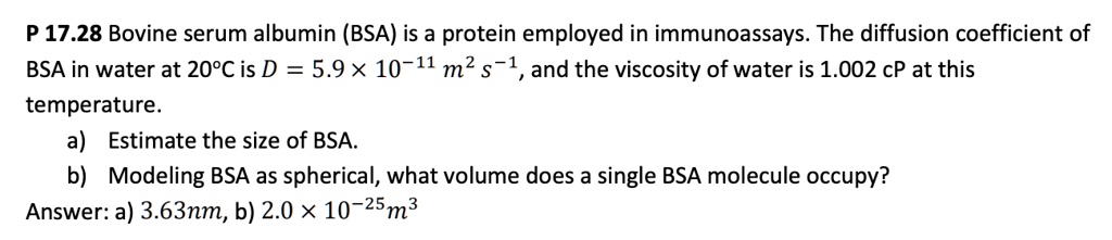 SOLVED: P 17.28 Bovine serum albumin (BSA) is a protein employed in ...