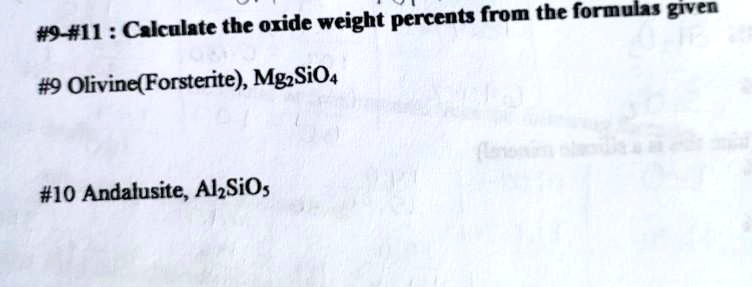 SOLVED: #9 #II: Calculate the oxide weight percents from the formulas given: #9 Olivine ...
