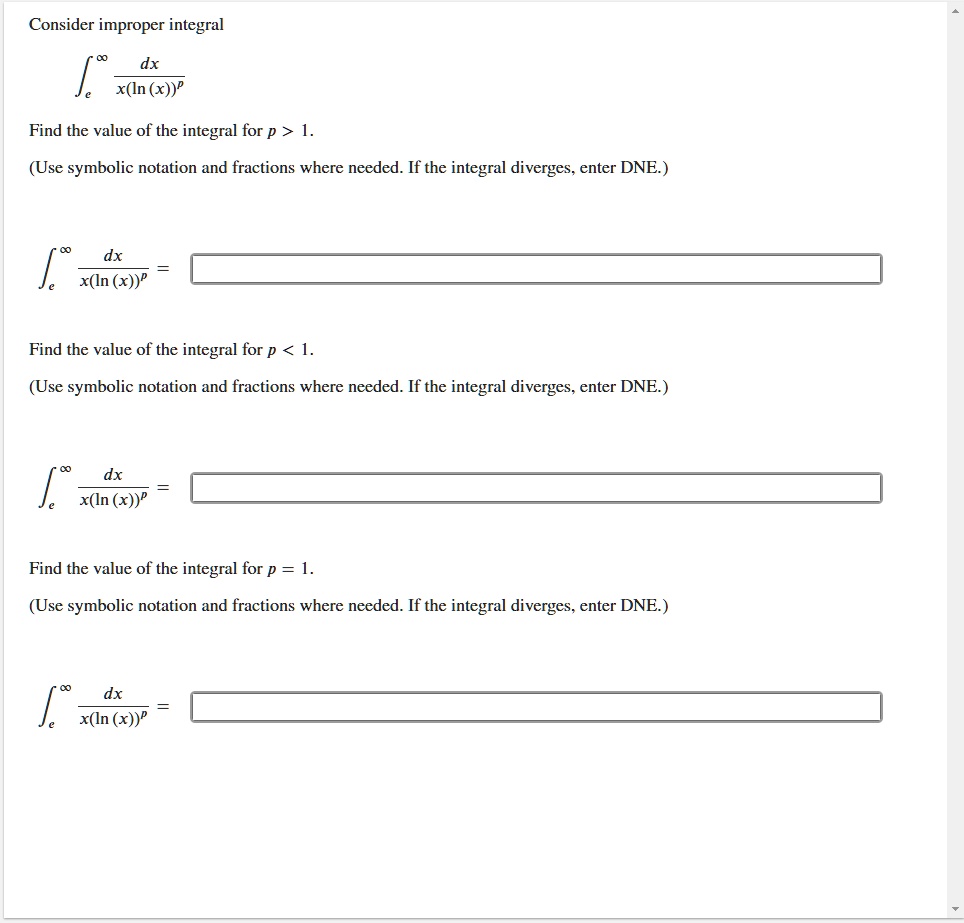 SOLVED: Consider improper integral dx x(ln (x)) Find the value of the ...