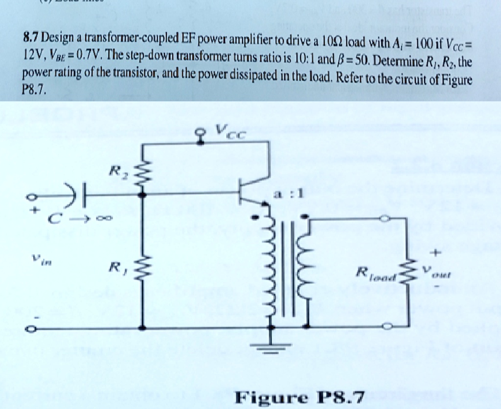 8.7 Design a transformer-coupled EF power amplifier to drive...