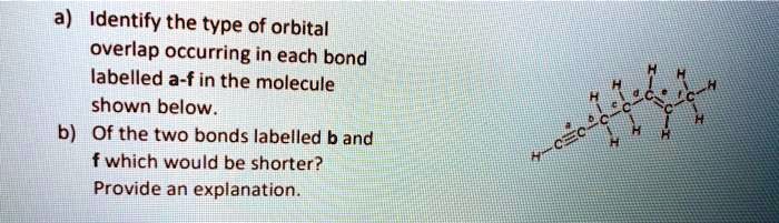SOLVED: a) Identify the type of orbital overlap occurring in each bond ...