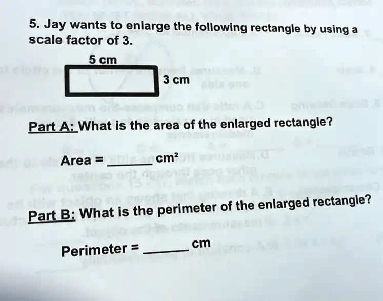 5. Jay wants to enlarge the following rectangle by using a scale factor ...