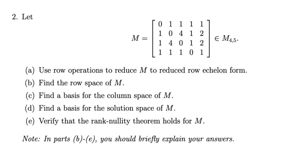 SOLVED: 2. Let 0 1 1 1 1 1 0 4 1 2 1 4 0 1 2 1 1 1 0 1 M = E M4. (a) Use row operations to ...
