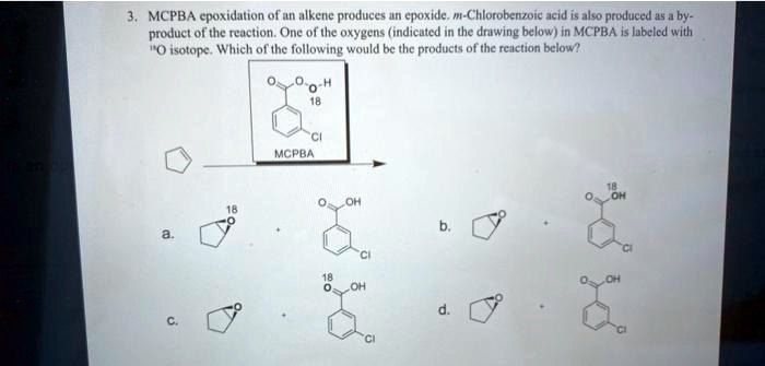 SOLVED: MCPBA cp oxidation of an alkene produces an epoxide: m ...