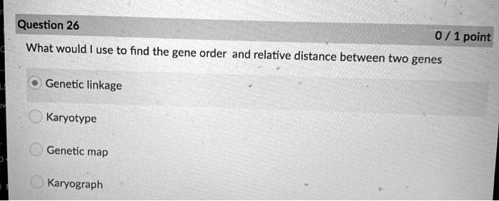 SOLVED: What would you use to find the gene order and relative distance ...