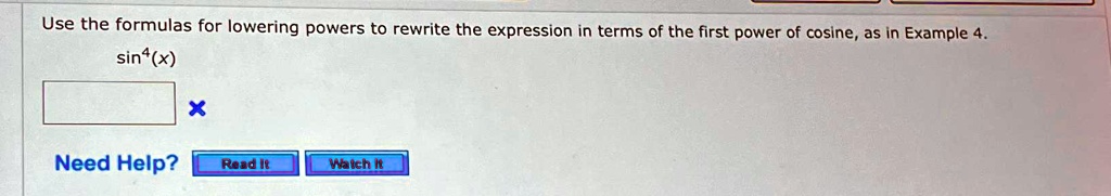 SOLVED: Steps for Use the formulas for lowering powers to rewrite the expression in terms of the ...