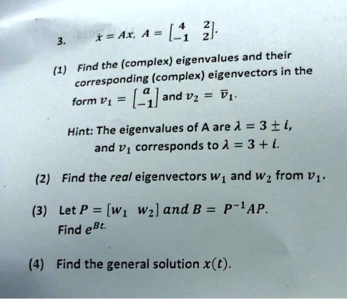 SOLVED: 1. Given A = [4 1; 2 3]. 2. Find the (complex) eigenvalues and ...