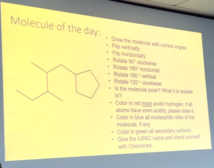 SOLVED: Molecule of the day: Draw the molecule - Flip vertically with ...