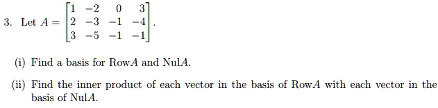 2 3 5 let a find basis for rowa and nula find the inner product of each ...