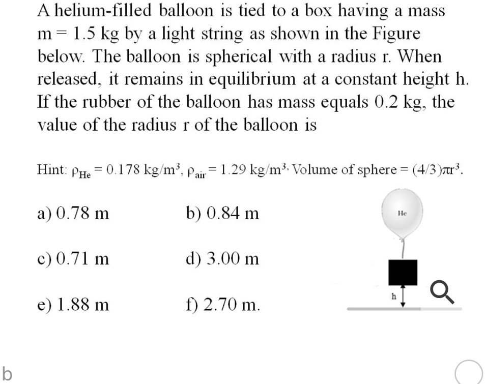SOLVED: Physics A helium-filled balloon is tied to a box having a mass ...