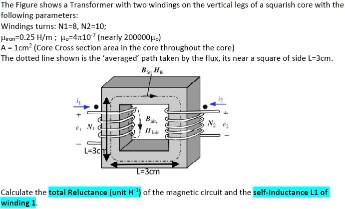 The Figure shows a Transformer with two windings on the vertical legs ...