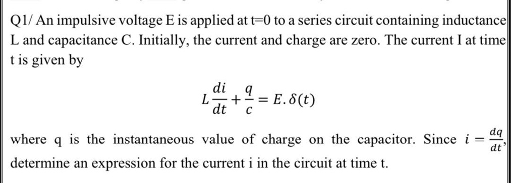 SOLVED: Q1/ An impulsive voltage Eis applied at t-0 to a series circuit containing inductance] L ...