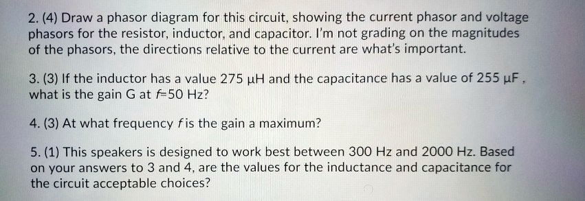 SOLVED: 2. (4) Draw a phasor diagram for this circuit; showing the current phasor and voltage ...