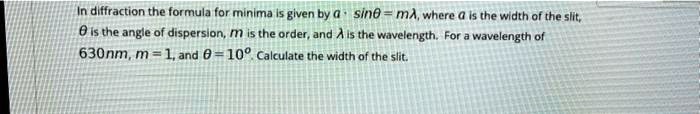 SOLVED: In diffraction, the formula for minima is given by asinÎ¸ = m ...
