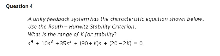 SOLVED: Question 4 A unity feedback system has the characteristic ...