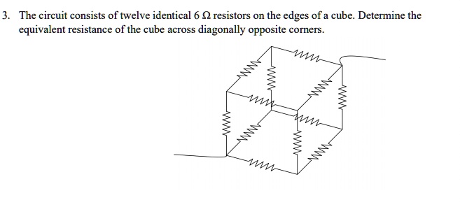 the circuit consists of twelve identical resistors on the edges cube ...