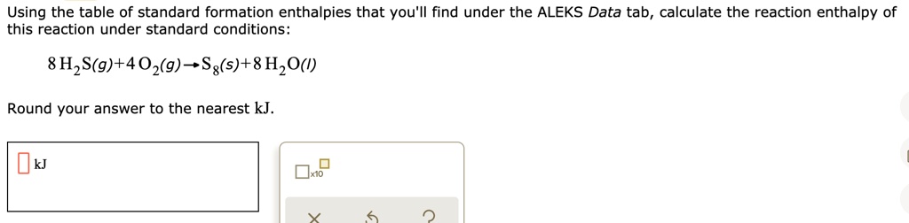 SOLVED: Using the table of standard formation enthalpies that you'll find under the ALEKS Data ...