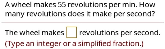 SOLVED: A wheel makes 55 revolutions per min: How many revolutions does ...