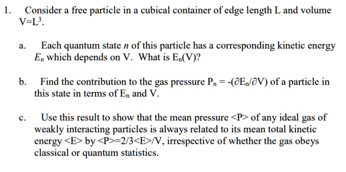 SOLVED: Consider a free particle in a cubical container of edge length L and volume V=L3. a ...