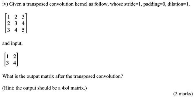 SOLVED: Given the transposed convolution kernel as follows, with a ...